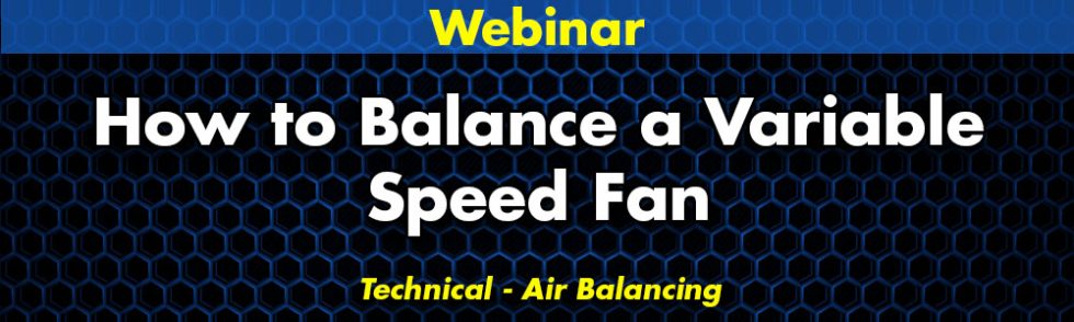 How to Balance a Variable Speed Fan | National Comfort Institute